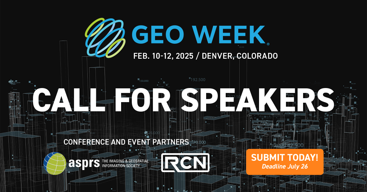 Geo Week Call for Speakers for 2025 Conference Program Ends July 26 ...